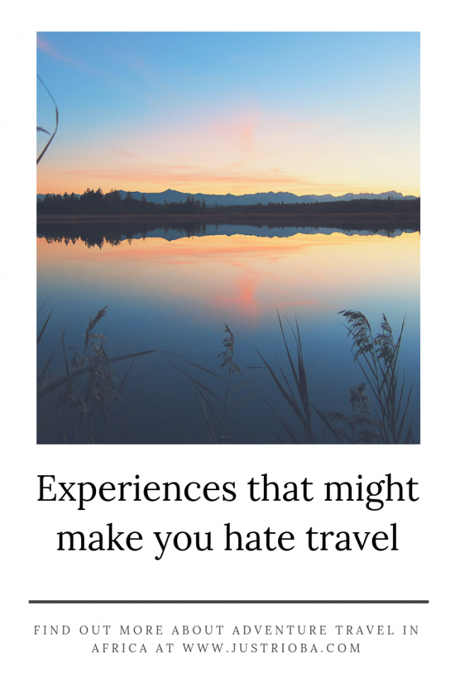 My Personal experiences that might make you hate travel - Just Rioba